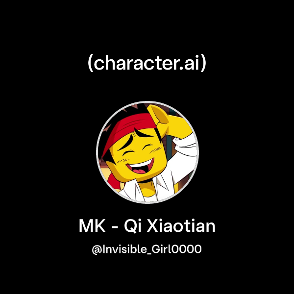 Chat with MK - Qi Xiaotian | character.ai | AI Chat, Reimagined–Your ...