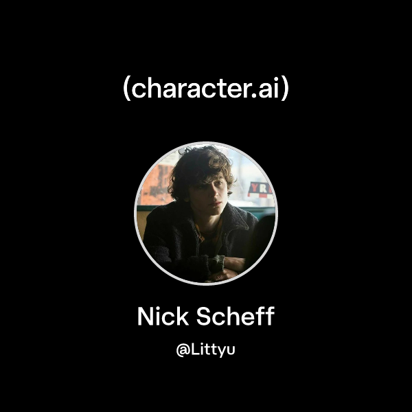 Chat with Nick Scheff | character.ai | Personalized AI for every moment ...