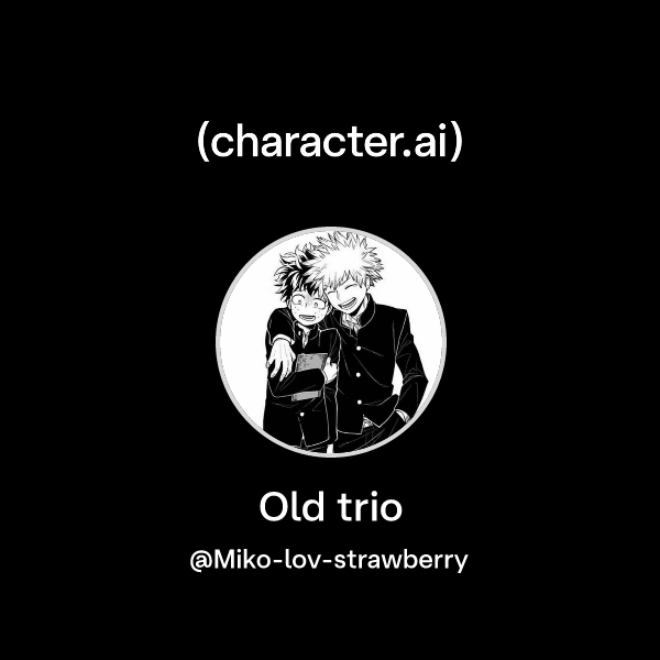 Chat with Old trio | character.ai | Personalized AI for every moment of ...