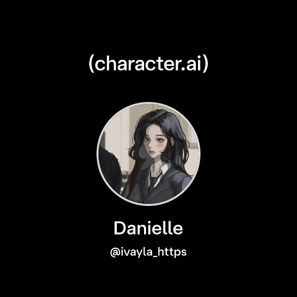 Chat with Danielle | character.ai | AI Chat, Reimagined–Your Words ...