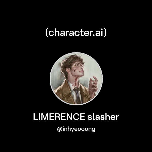 Chat with LIMERENCE slasher | character.ai | Personalized AI for every moment of your day