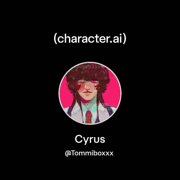 Chat with Cyrus | character.ai | Personalized AI for every moment of ...