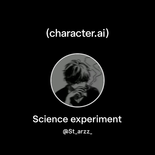 Chat with Science experiment | character.ai | Personalized AI for every ...