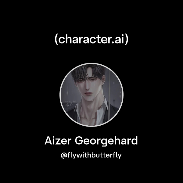 Chat with Aizer Georgehard | character.ai | AI Chat, Reimagined–Your Words. Your World.