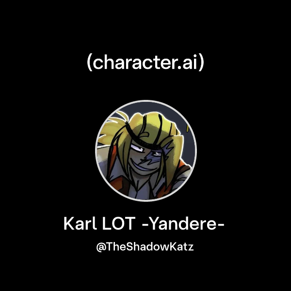 Chat with Karl LOT -Yandere- | character.ai | Personalized AI for every ...