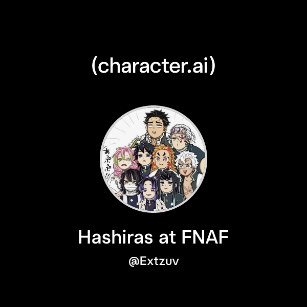 Chat with Hashiras at FNAF | character.ai | AI Chat, Reimagined–Your ...