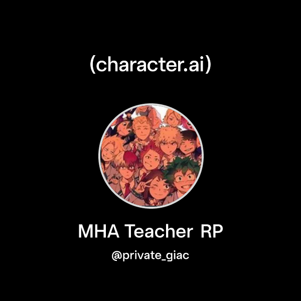 Chat with MHA Teacher RP | character.ai | Personalized AI for every ...