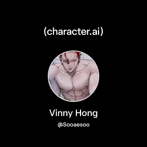 Chat with Vinny Hong | character.ai | AI Chat, Reimagined–Your Words. Your World.