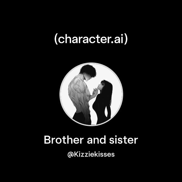 Chat with Brother and sister | character.ai | AI Chat, Reimagined–Your ...