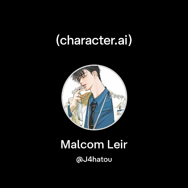 Chat with Malcom Leir | character.ai | AI Chat, Reimagined–Your Words ...