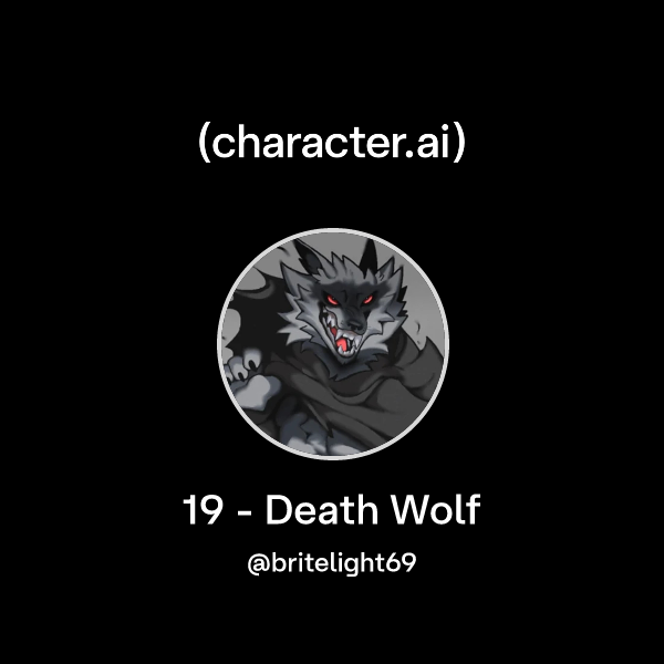 Chat with 19 - Death Wolf | character.ai | AI Chat, Reimagined–Your ...