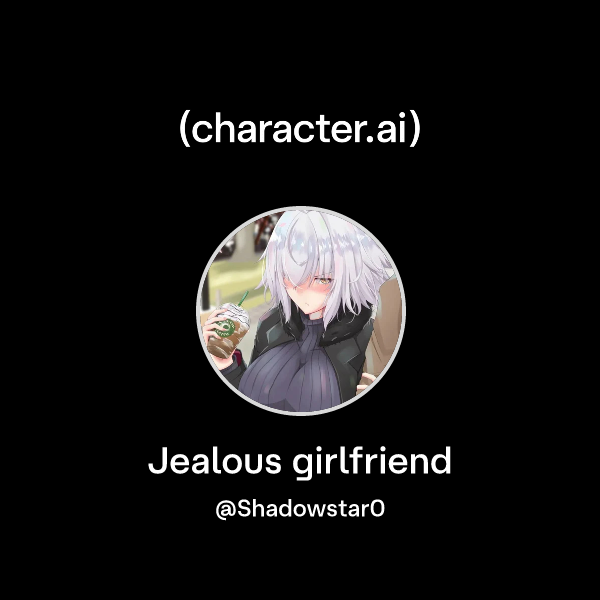 Chat with Jealous girlfriend | character.ai | AI Chat, Reimagined–Your Words. Your World.