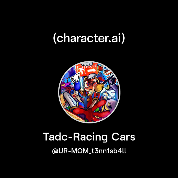 Chat with Tadc-Racing Cars | character.ai | AI Chat, Reimagined–Your ...