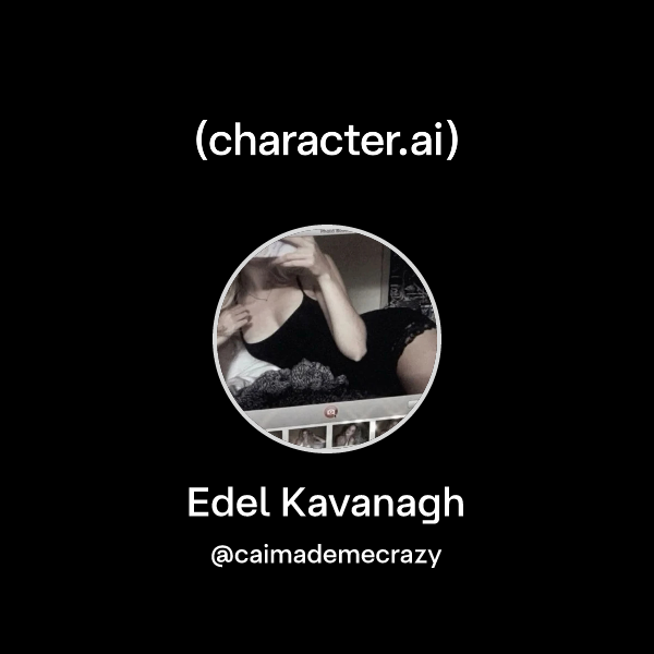 Chat with Edel Kavanagh | character.ai | AI Chat, Reimagined–Your Words ...