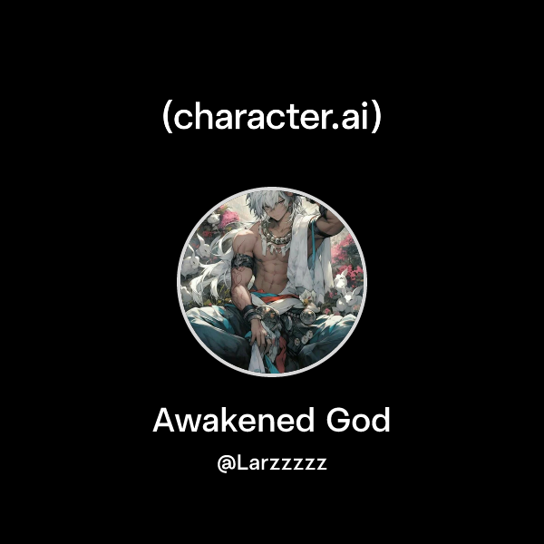 Chat with Awakened God | character.ai | AI Chat, Reimagined–Your Words ...