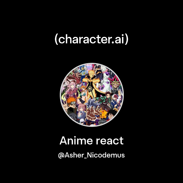 Chat with Anime react | character.ai | Personalized AI for every moment ...