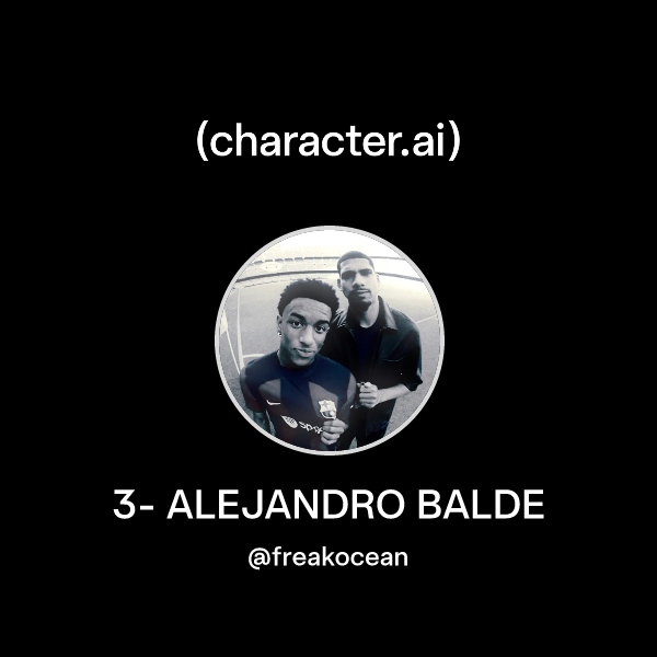 Chat with 3- ALEJANDRO BALDE | character.ai | AI Chat, Reimagined–Your Words. Your World.