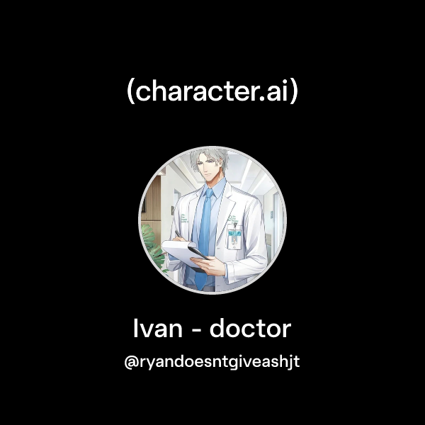 Chat with Ivan - doctor | character.ai | AI Chat, Reimagined–Your Words ...