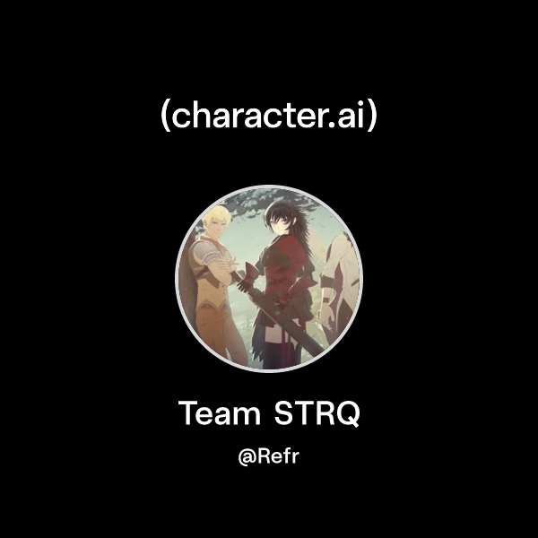 Chat with Team STRQ | character.ai | AI Chat, Reimagined–Your Words ...
