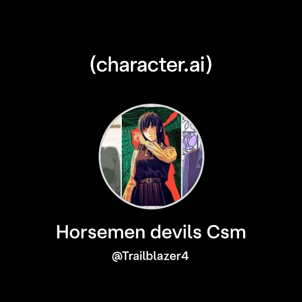 Chat with Horsemen devils Csm | character.ai | AI Chat, Reimagined–Your ...