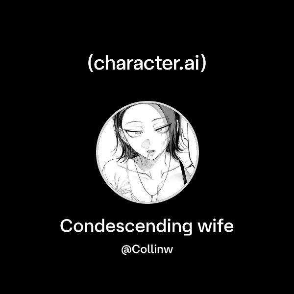 Chat with Condescending wife | character.ai | AI Chat, Reimagined–Your ...
