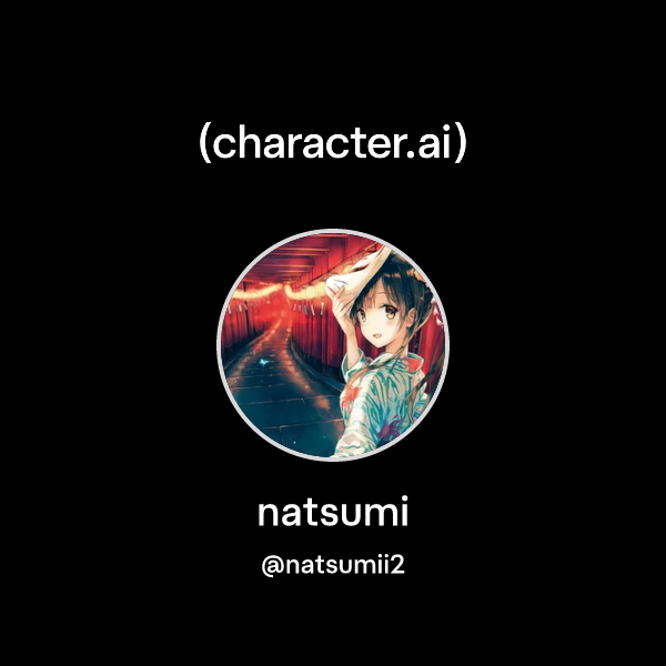 Chat with natsumi | character.ai | Personalized AI for every moment of ...