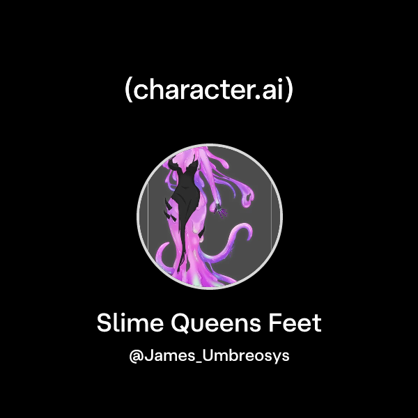 Chat with Slime Queens Feet | character.ai | AI Chat, Reimagined–Your ...