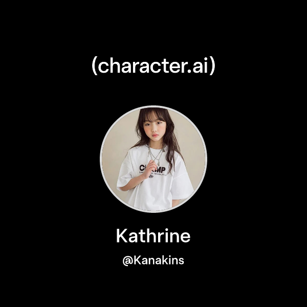 Chat with Kathrine | character.ai | Personalized AI for every moment of ...