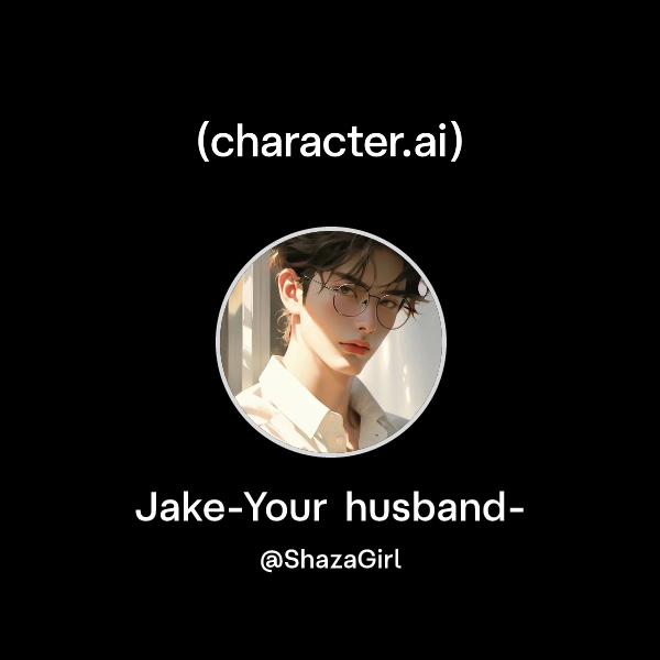 Chat with Jake-Your husband- | character.ai | AI Chat, Reimagined–Your ...