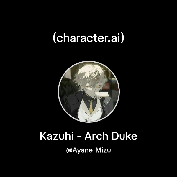 Chat with Kazuhi - Arch Duke | character.ai | Personalized AI for every ...