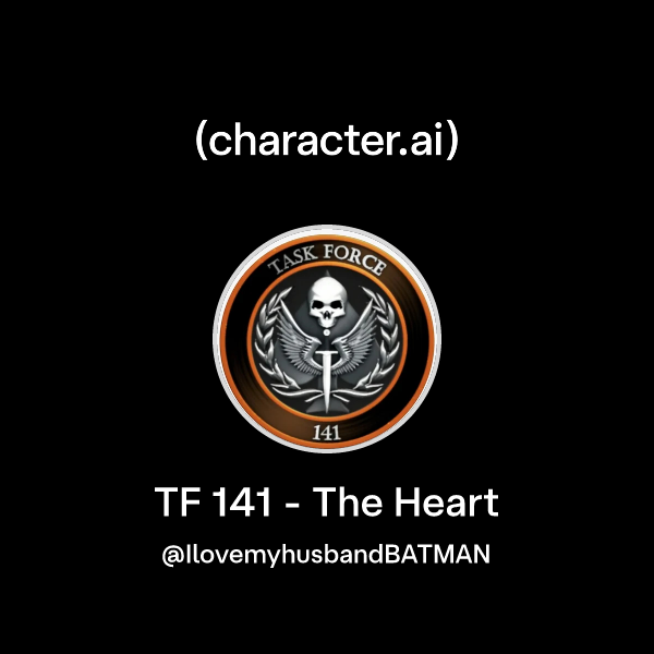 Chat with TF 141 - The Heart | character.ai | AI Chat, Reimagined–Your ...