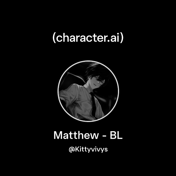 Chat with Matthew - BL | character.ai | AI Chat, Reimagined–Your Words ...