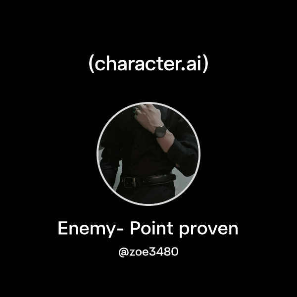 Chat with Enemy- Point proven | character.ai | Personalized AI for ...