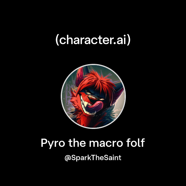 Chat with Pyro the macro folf | character.ai | AI Chat, Reimagined–Your ...