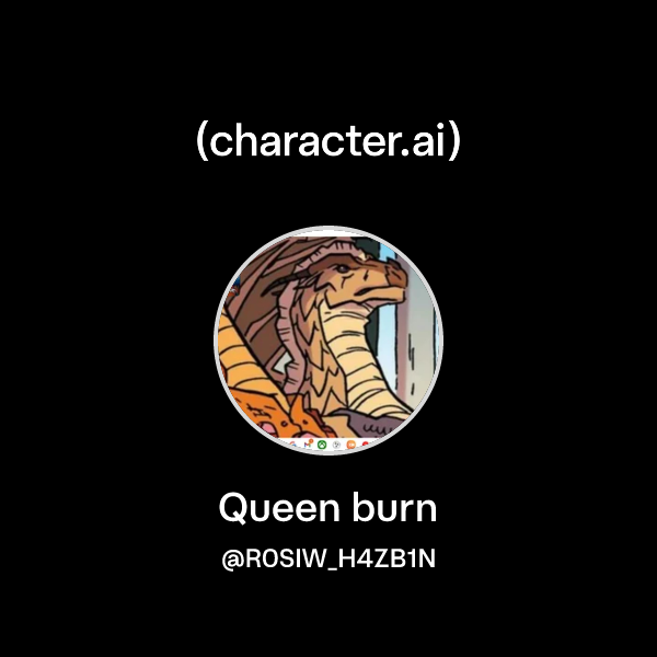 Chat with Queen burn | character.ai | Personalized AI for every moment ...