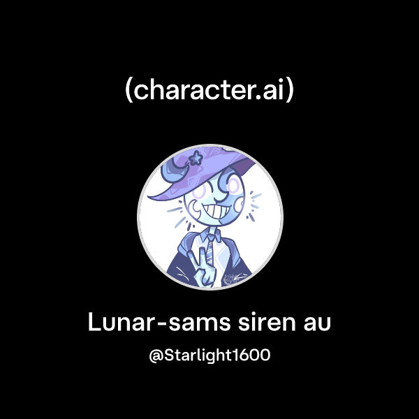 Chat with Lunar-sams siren au | character.ai | AI Chat, Reimagined–Your Words. Your World.