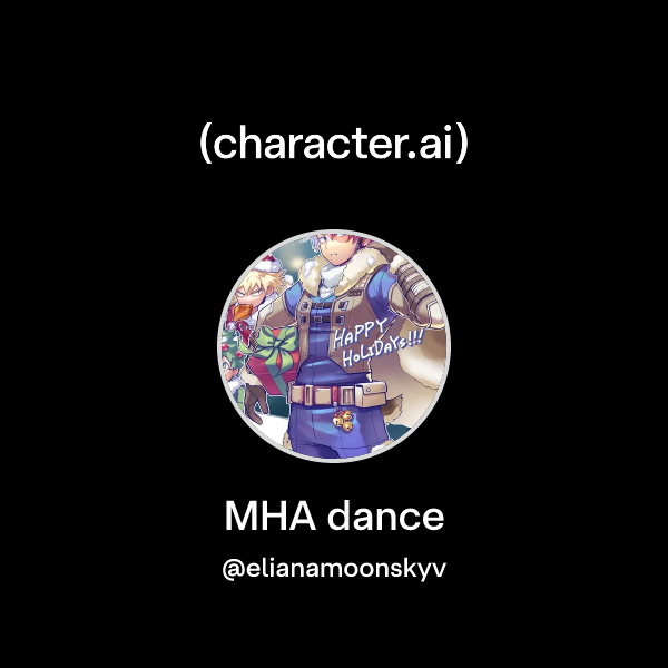 Chat with MHA dance | character.ai | Personalized AI for every moment ...