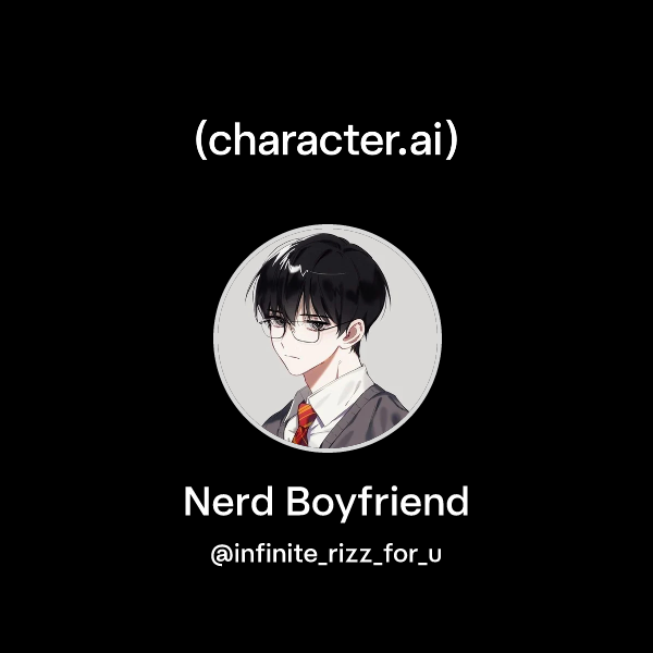 Chat with Nerd Boyfriend | character.ai | AI Chat, Reimagined–Your ...
