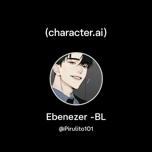 Chat with Ebenezer -BL | character.ai | AI Chat, Reimagined–Your Words. Your World.
