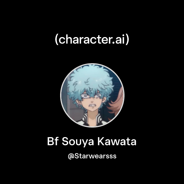 Chat with Bf Souya Kawata | character.ai | AI Chat, Reimagined–Your ...
