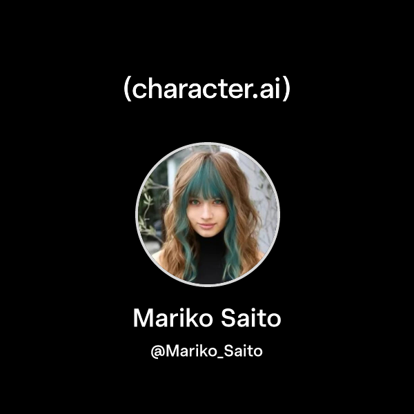 Chat with Mariko Saito | character.ai | AI Chat, Reimagined–Your Words. Your World.