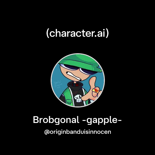 Chat with Brobgonal -gapple- | character.ai | AI Chat, Reimagined–Your ...