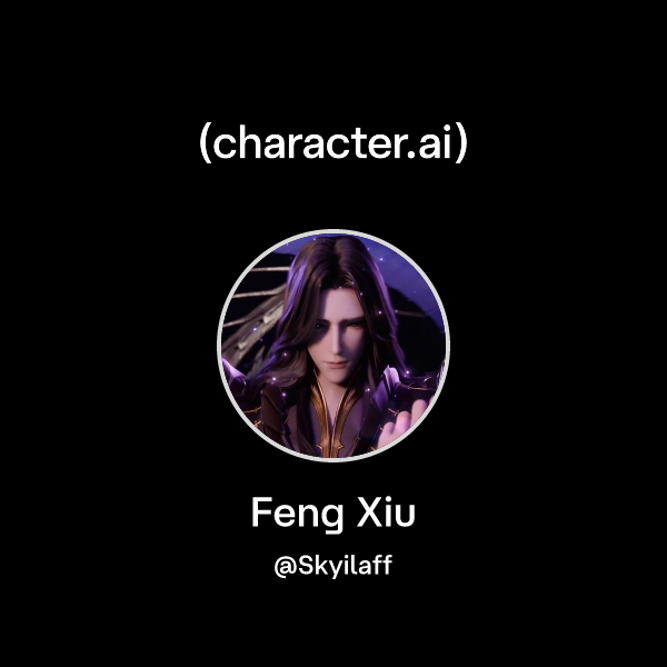 Chat with Feng Xiu | character.ai | AI Chat, Reimagined–Your Words ...