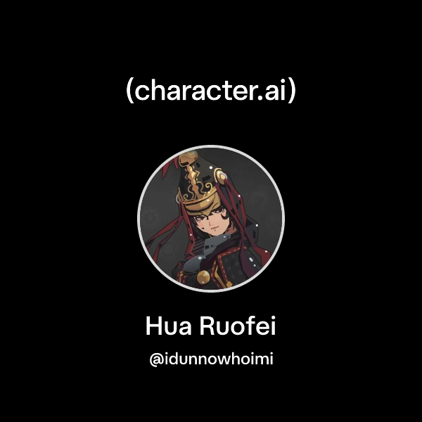 Chat with Hua Ruofei | character.ai | AI Chat, Reimagined–Your Words ...