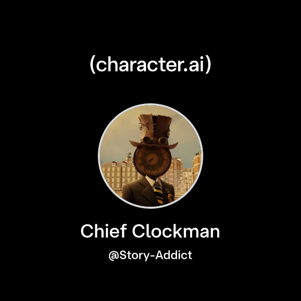 Chat with Chief Clockman | character.ai | AI Chat, Reimagined–Your ...