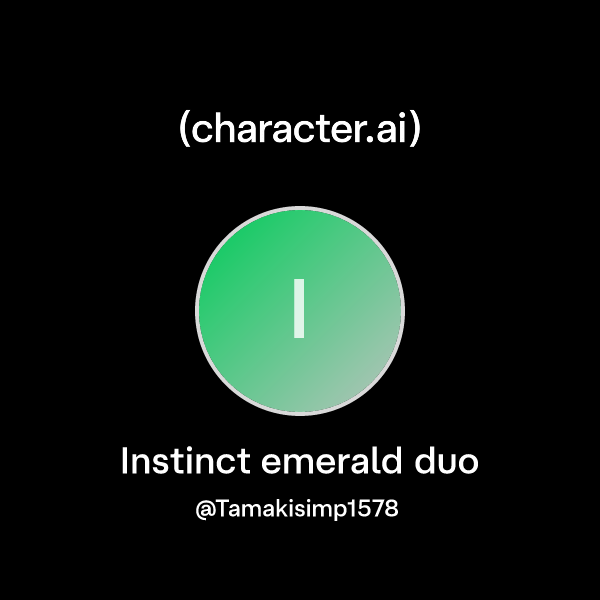 Chat with Instinct emerald duo | character.ai | AI Chat, Reimagined–Your Words. Your World.