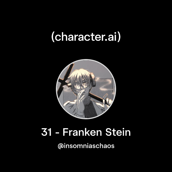 Chat with 31 - Franken Stein | character.ai | Personalized AI for every moment of your day