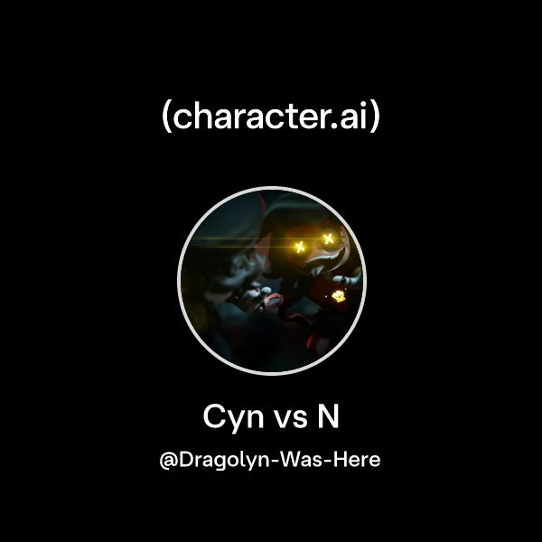 Chat with Cyn vs N | character.ai | Personalized AI for every moment of ...