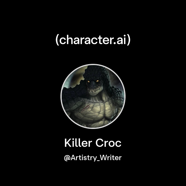Chat with Killer Croc | character.ai | Personalized AI for every moment ...