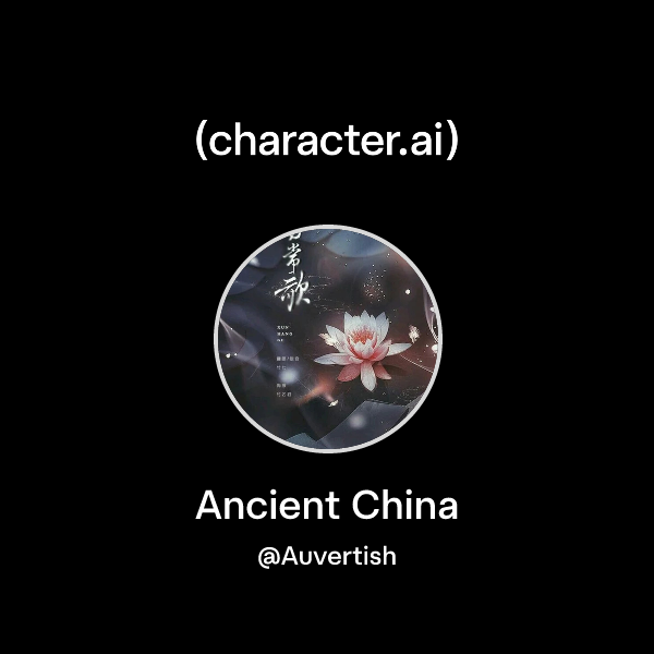 Chat with Ancient China | character.ai | Personalized AI for every ...
